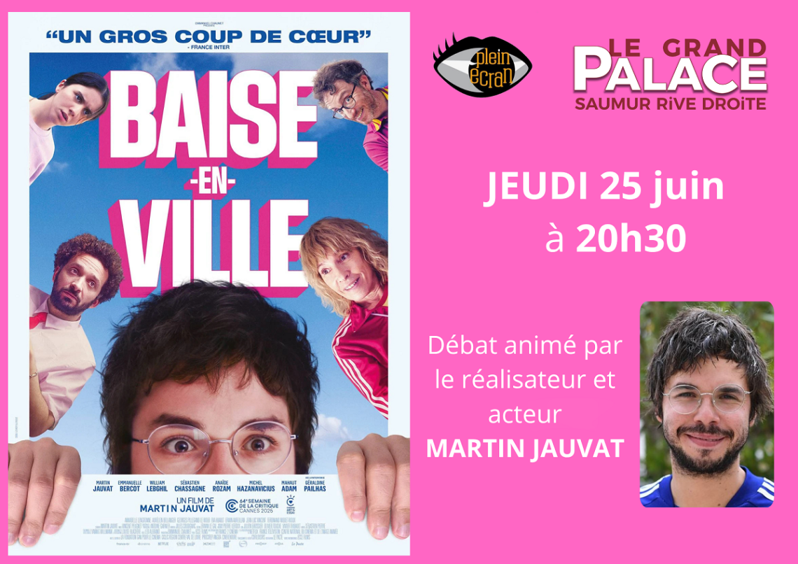 Jeudi 25 juin à Saumur. Plein Ecran : Projection du film « Baise-en ...